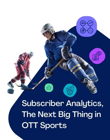 Subscriber Analytics, the Next Big Thing in OTT Sports - Evergent