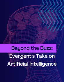 Beyond the Buzz: How Evergent is Using AI to Create Tangible Value ...